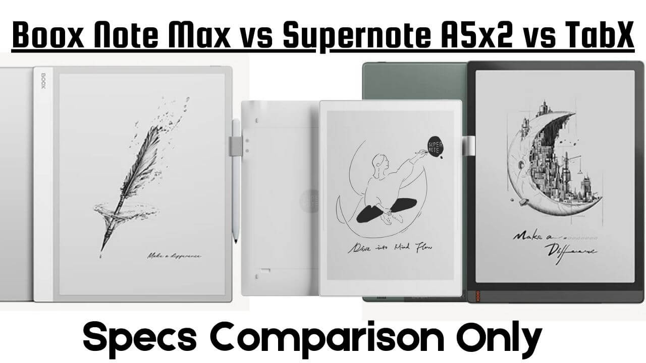 Boox Note Max vs Supernote A5X2 Manta vs Tab X (Specs Comparison ...