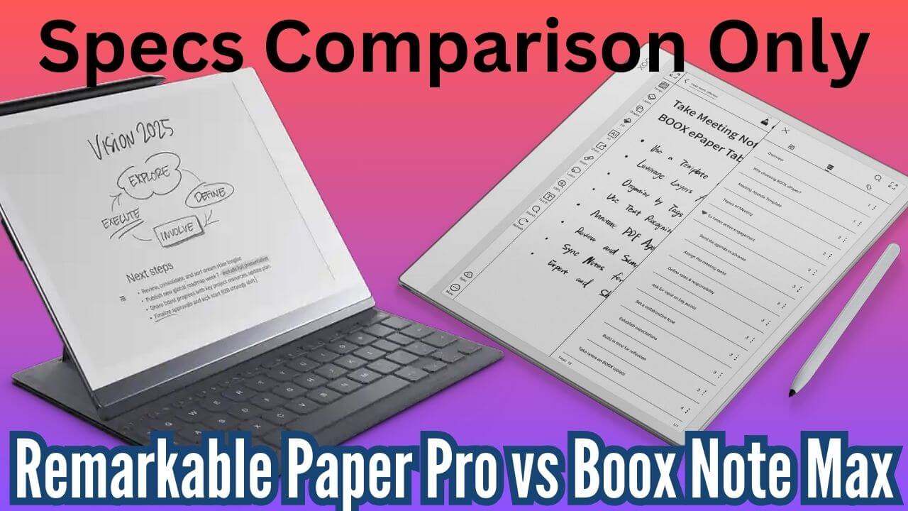 Boox Note Max vs Remarkable Paper Pro (Specs Comparison) - WebToolo.com