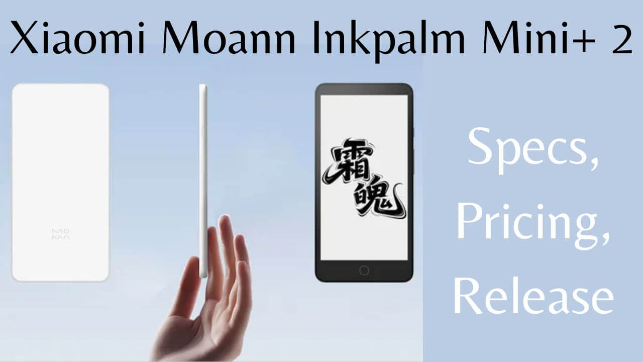 Xiaomi Moaan’s InkPalm Mini Plus 2 specs are incredible for an e-reader - WebToolo.com